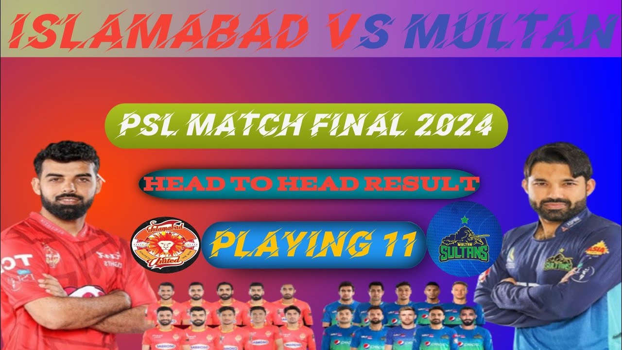 Multan Sultans vs Islamabad United PSL 2024 Final Match Details ...