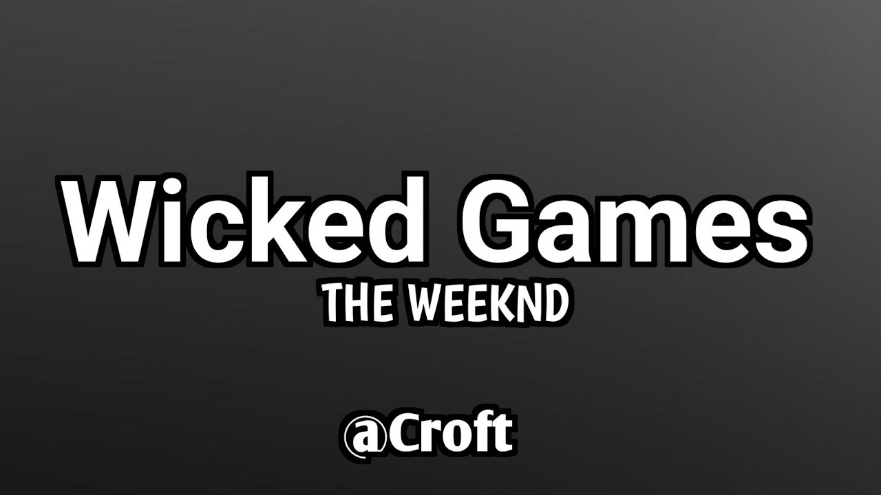 Wicked Games - Song ( lyrics ) The Weeknd - YouTube