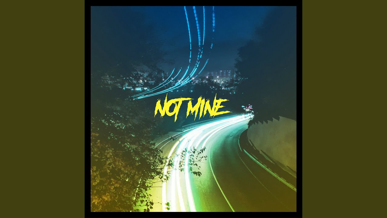 Not Mine - YouTube