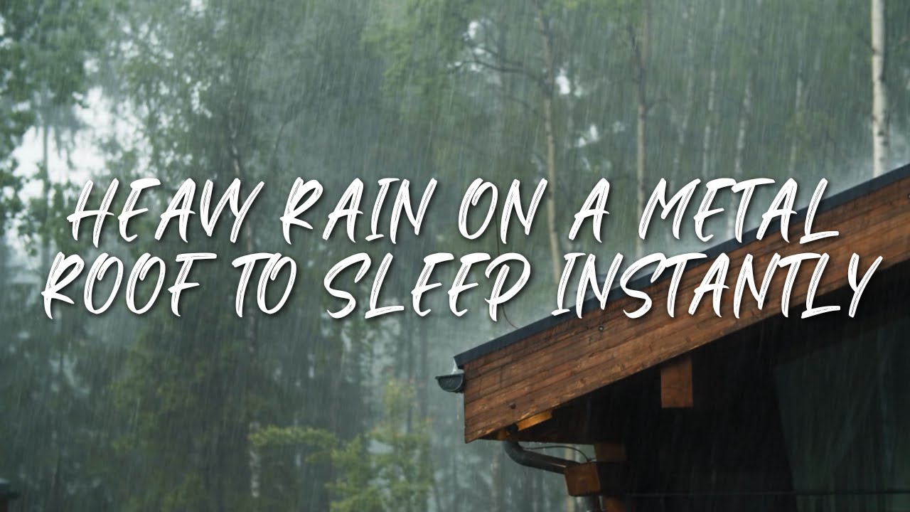 Heavy Rain on a Metal Roof to Sleep Instantly, Rain Sounds ...