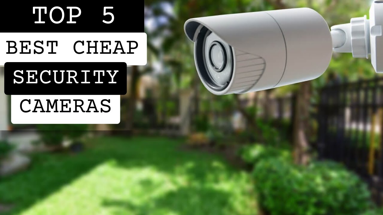 Top 5; BEST CHEAP SECURITY CAMERAS 2023 - YouTube