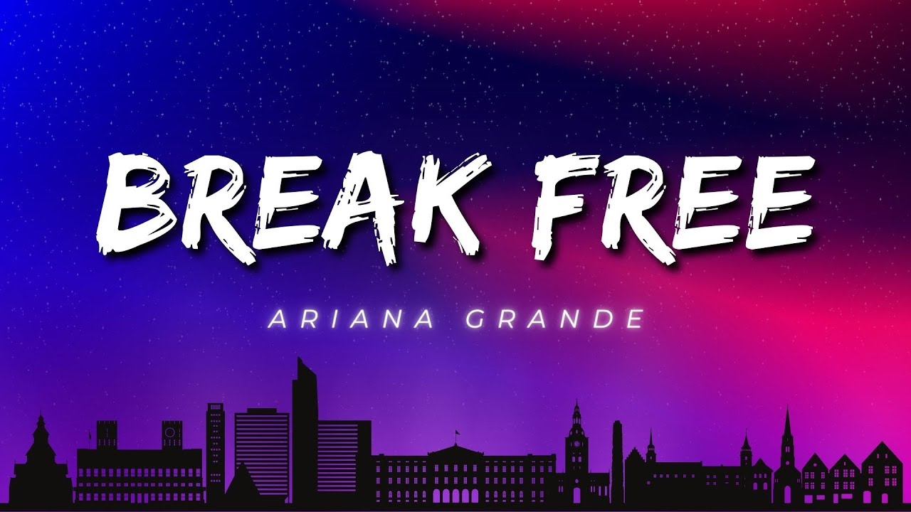 Ariana Grande - Break Free (Lyrics) ft. Zedd - YouTube