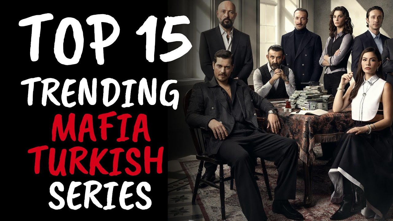 Top 15 Best Trending Mafia Turkish Drama Series With Romantic Action ...