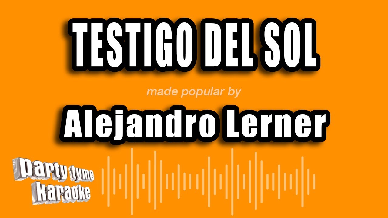 Alejandro Lerner - Testigo Del Sol (Versión Karaoke) - YouTube