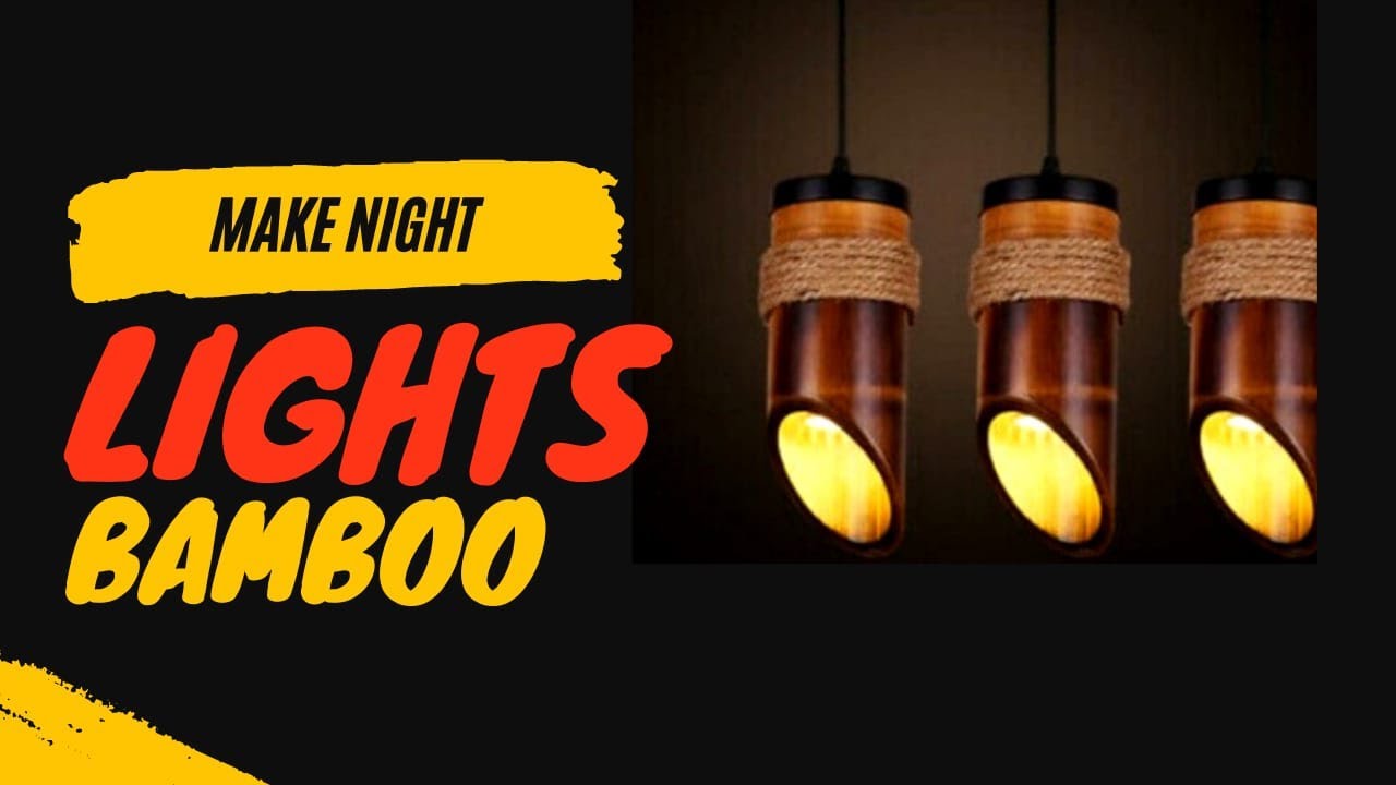 how to make lights from bamboo. make night lights bamboo at home ...