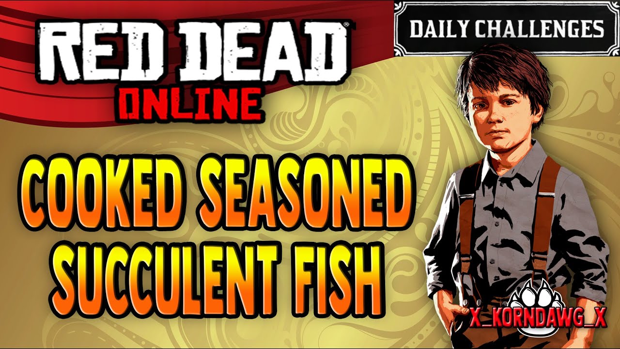 Red Dead Online - Daily Challenge Cooked Seasoned Succulent Fish - RDR2 ...