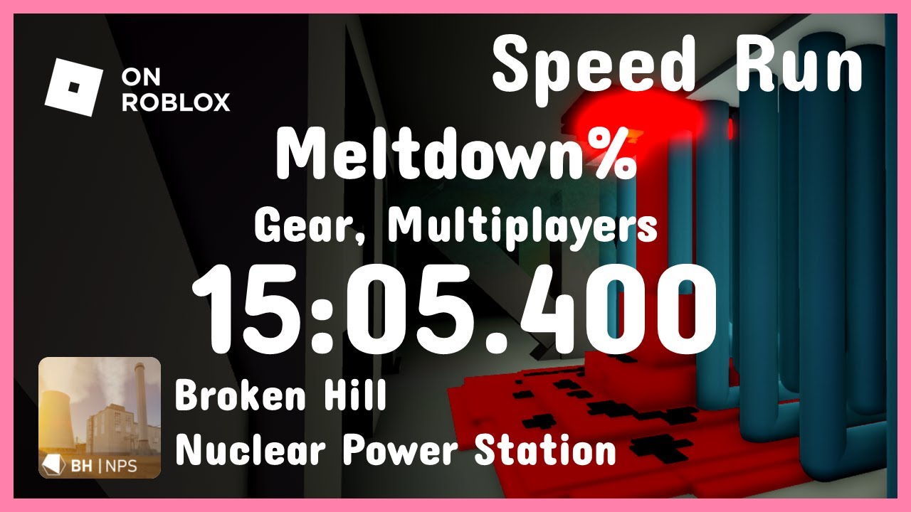 Speed Run | Roblox - BHNPS Meltdown% (Gear, Multiplayers) 15:05:400 ...