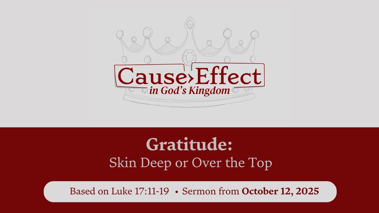 Luke 17:11-19 | Gratitude: Skin Deep or Over the Top | October 12, 2025 ...