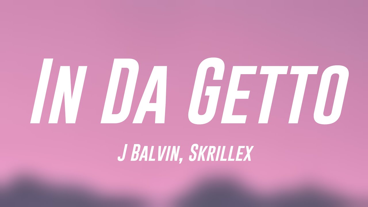 In Da Getto - J Balvin, Skrillex [Lyrics Video] 🐟 - YouTube
