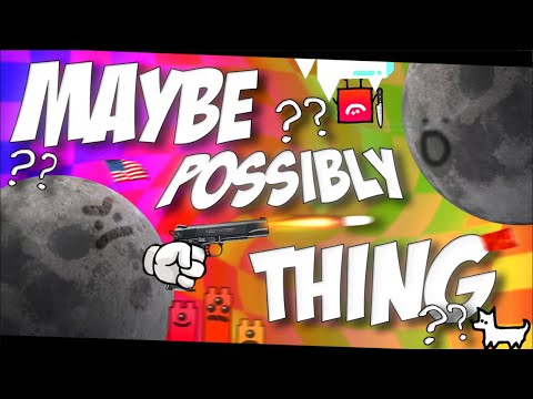 Maybe Possibly Thing 100% - YouTube