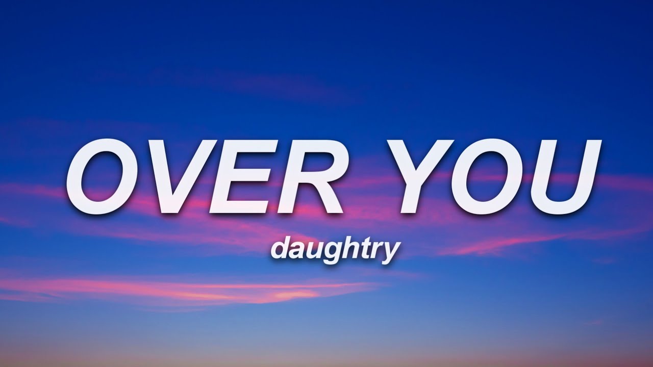 Daughtry - Over You (Lyrics) - YouTube