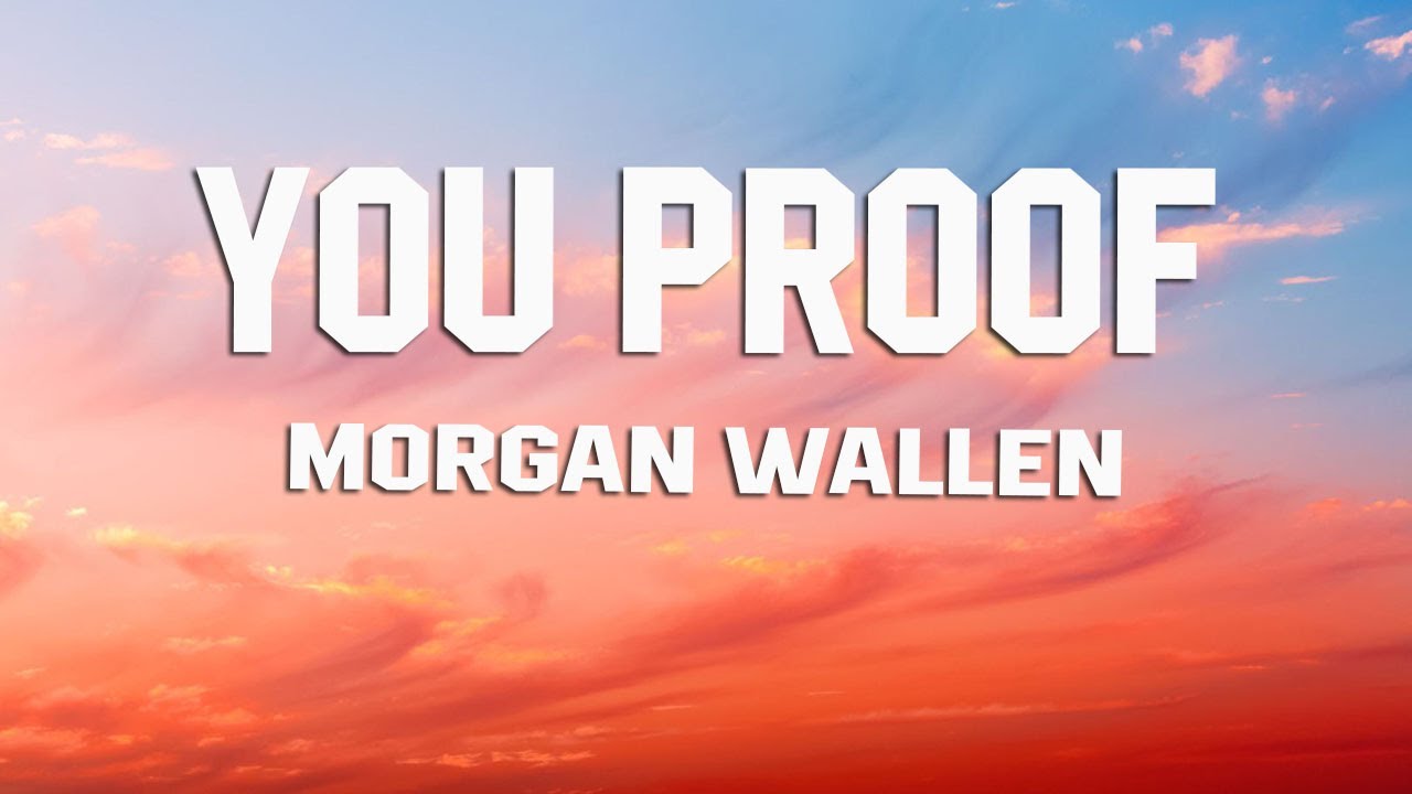 Morgan Wallen - You Proof (Lyrics) - YouTube