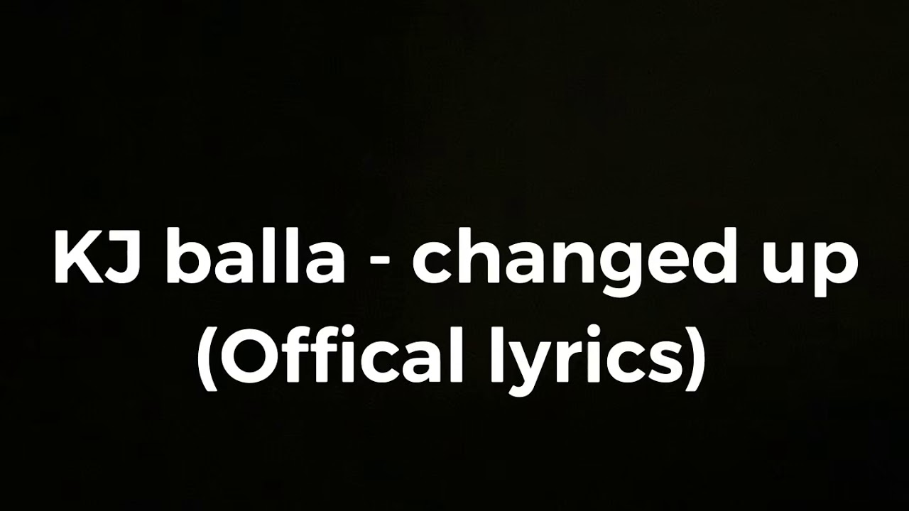 KJ balla - Changed up (Official Lyrics) - YouTube