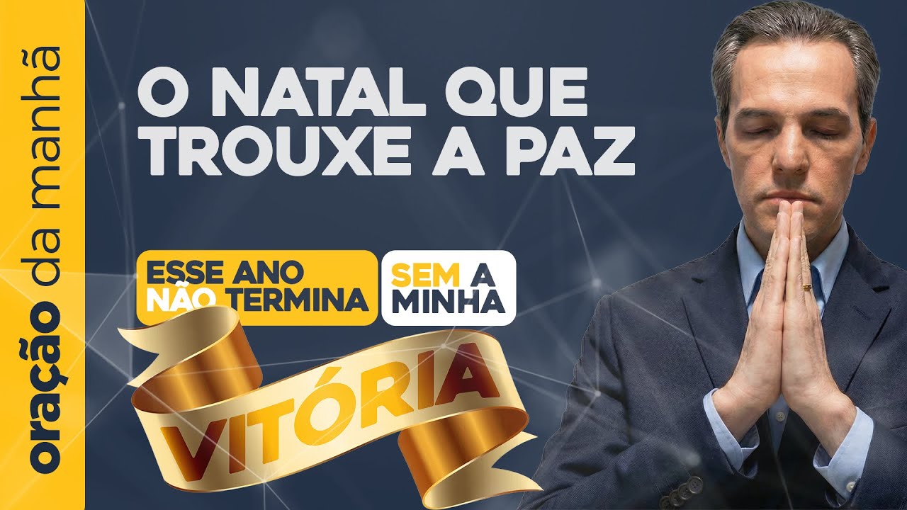 Oração da Manhã 🔶 O NATAL QUE TROUXE A PAZ [QUA 24DEZ] - YouTube