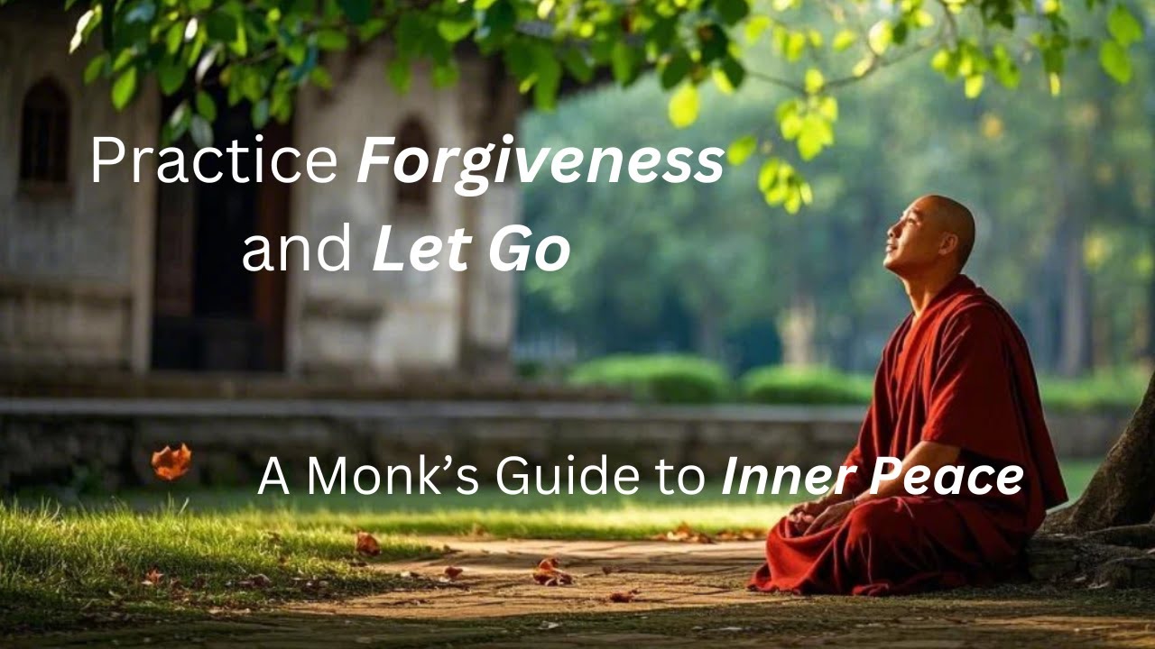 Practice Forgiveness and Let Go -- A Monk’s Guide to Inner Peace - YouTube