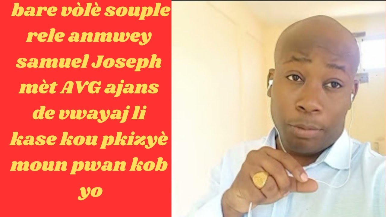 Samuel Joseph pá sispann kase kou haitien nan mond Lan ajans AVG BARE ...