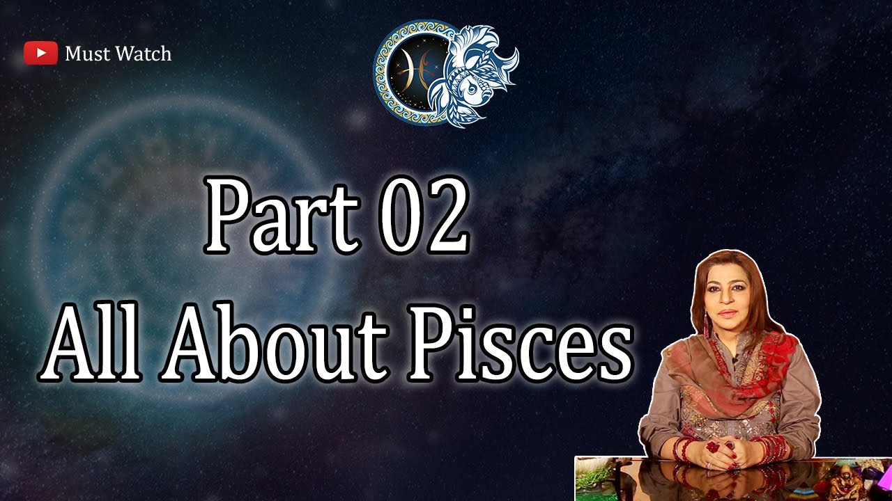 MUST WATCH | Part 02 | All About Pisces | Aliya Nazir - YouTube