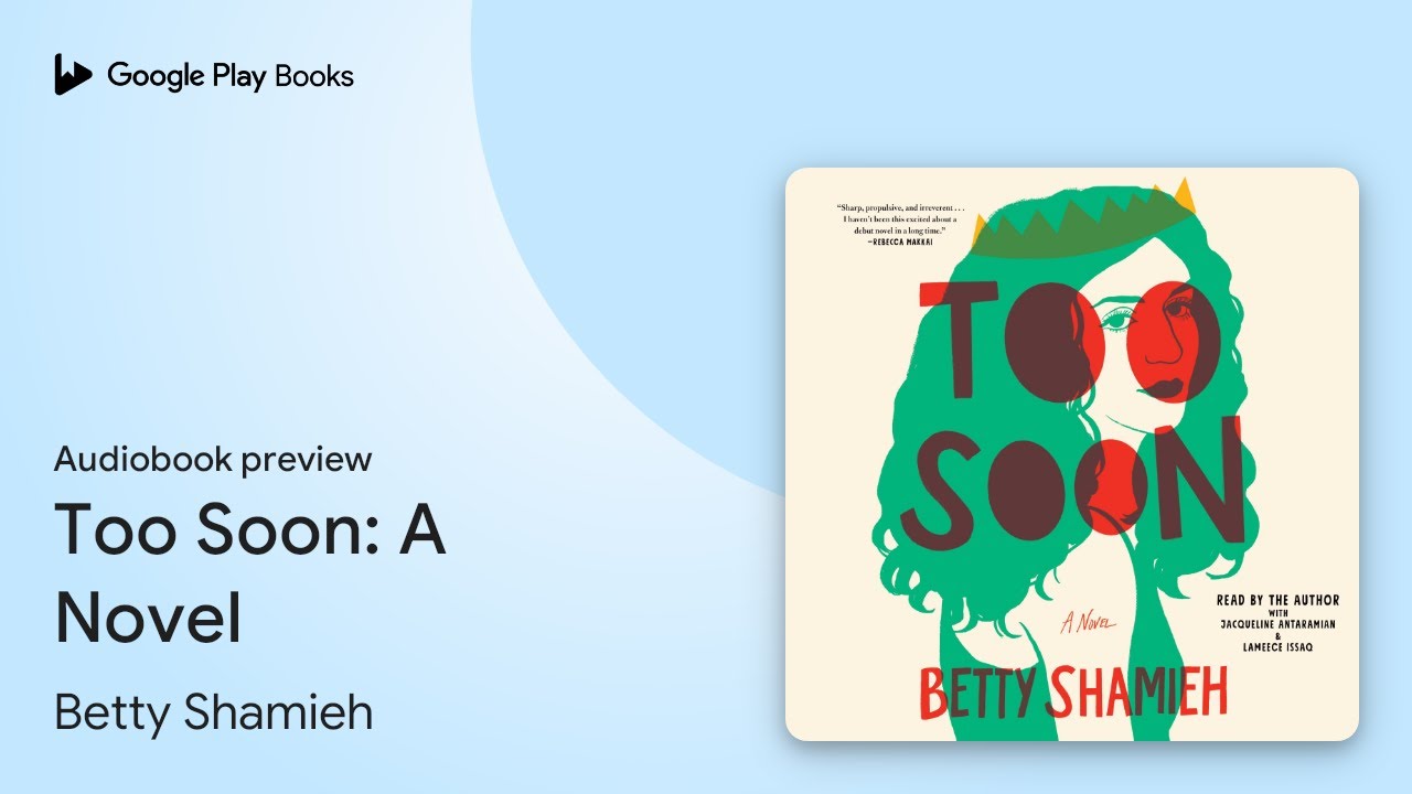Too Soon: A Novel by Betty Shamieh · Audiobook preview - YouTube