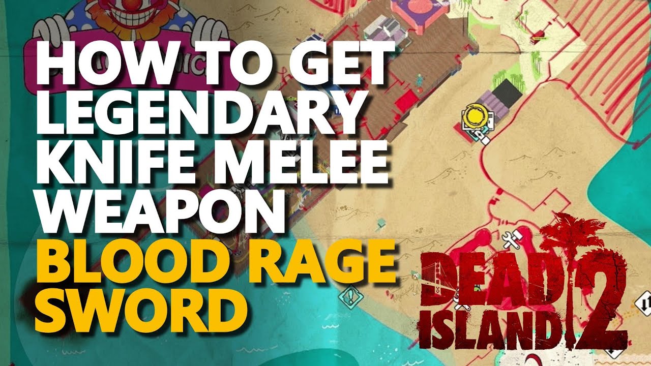 How to get Legendary Knife Melee Weapon Dead Island 2 Blood Rage Sword ...