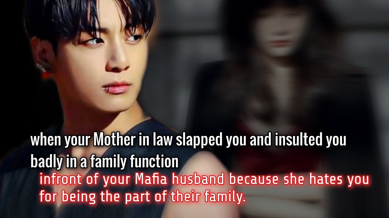 When your mother in law slapped and insulted you in a family function infront of the mafia ...