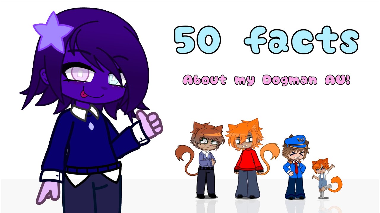 50 more facts about my dogman AU!! - YouTube