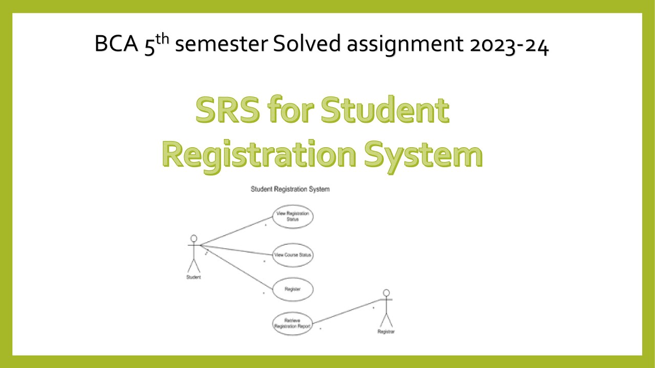 SRS for Student Registration System | BCS 51 Solved Assigment 2023-24 ...