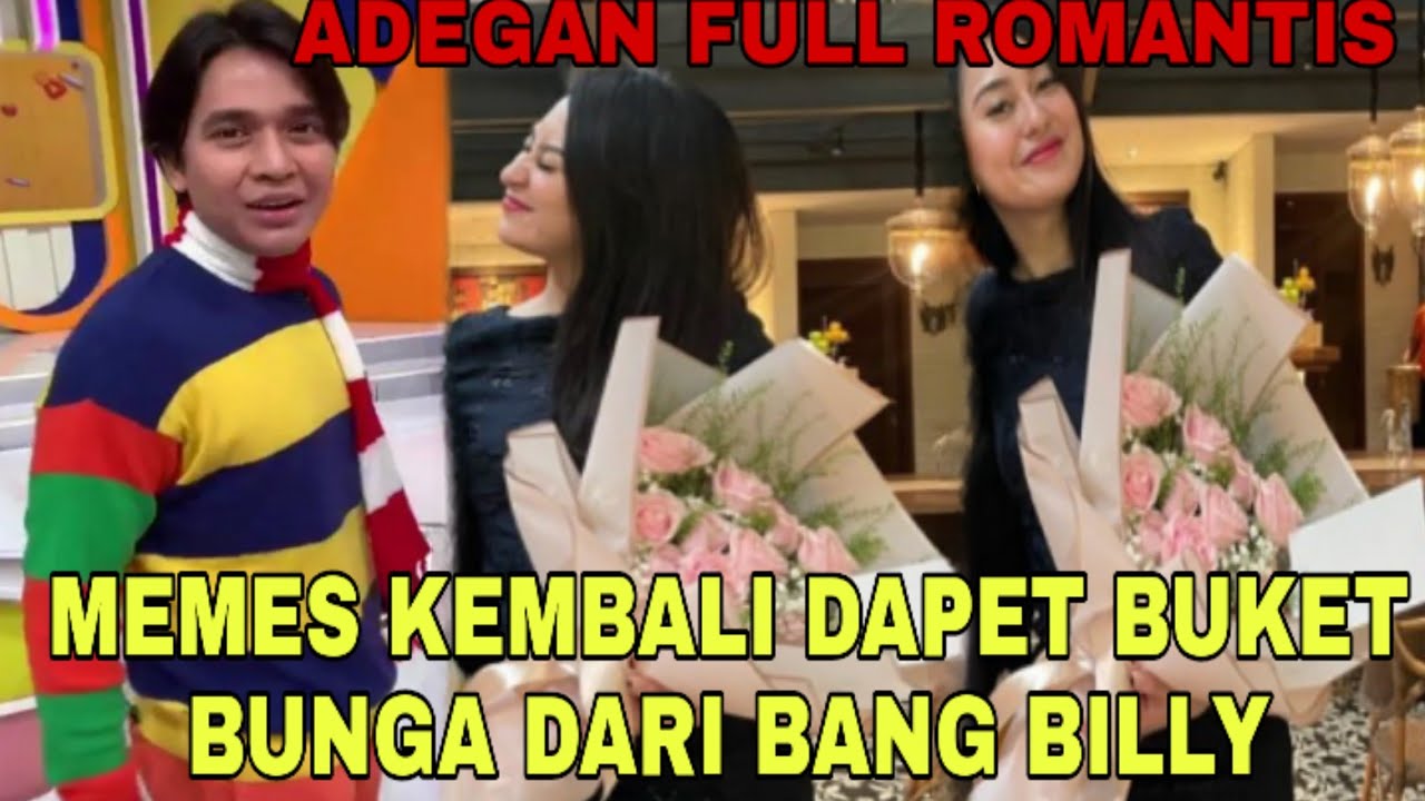 ADEGAN FULL ROMANTIS🔥 BILLY KASIH BUKET BUNGA UNTUK MEMES - YouTube