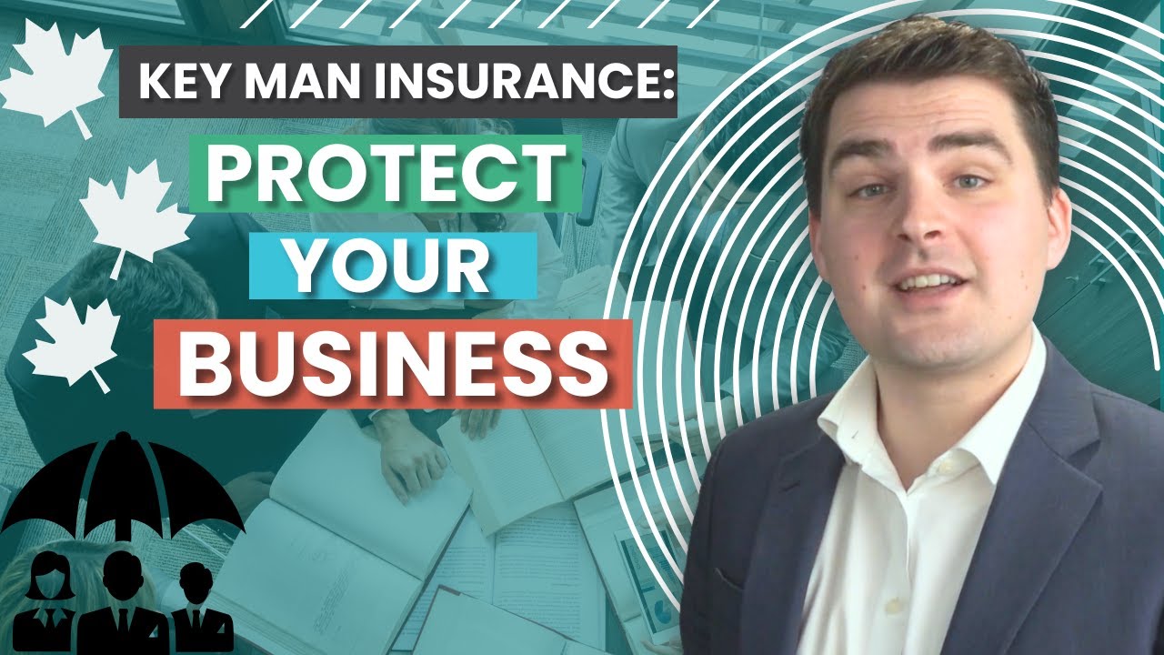Key Man Insurance Canada: Protecting Your Business's Most Valuable ...