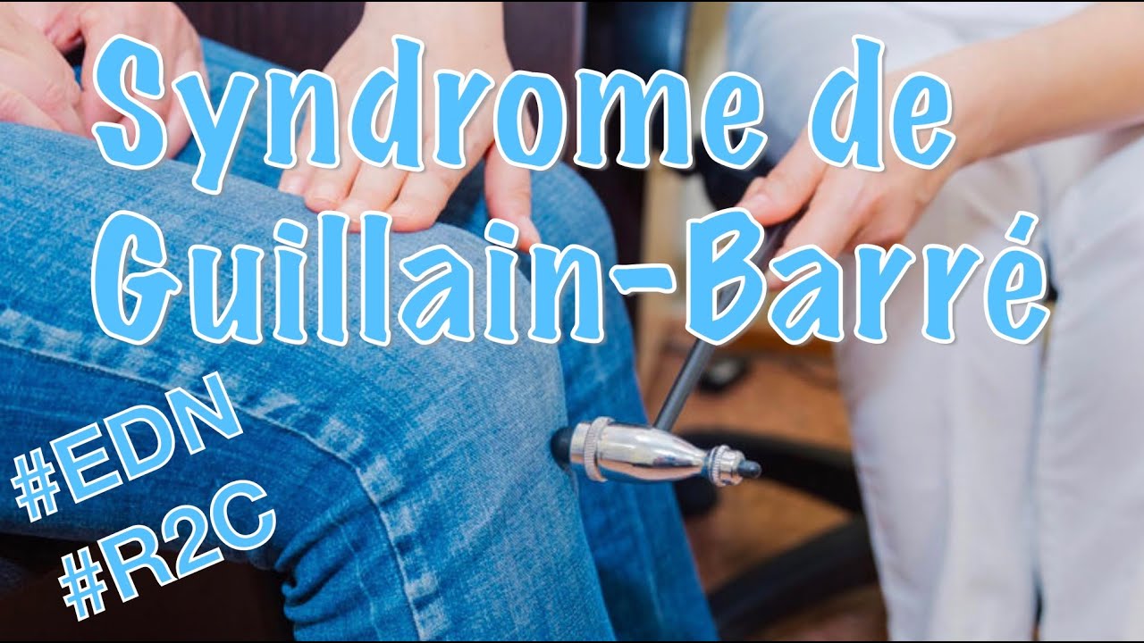 Syndrome de Guillain-Barré (item 97) - Les notions importantes à ...