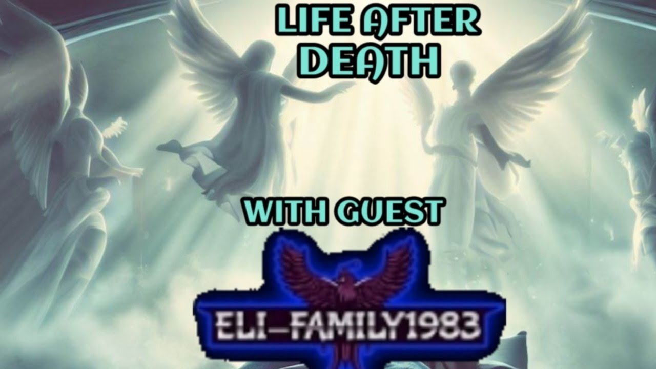 Life After Death With Guest (Eli Family) - YouTube