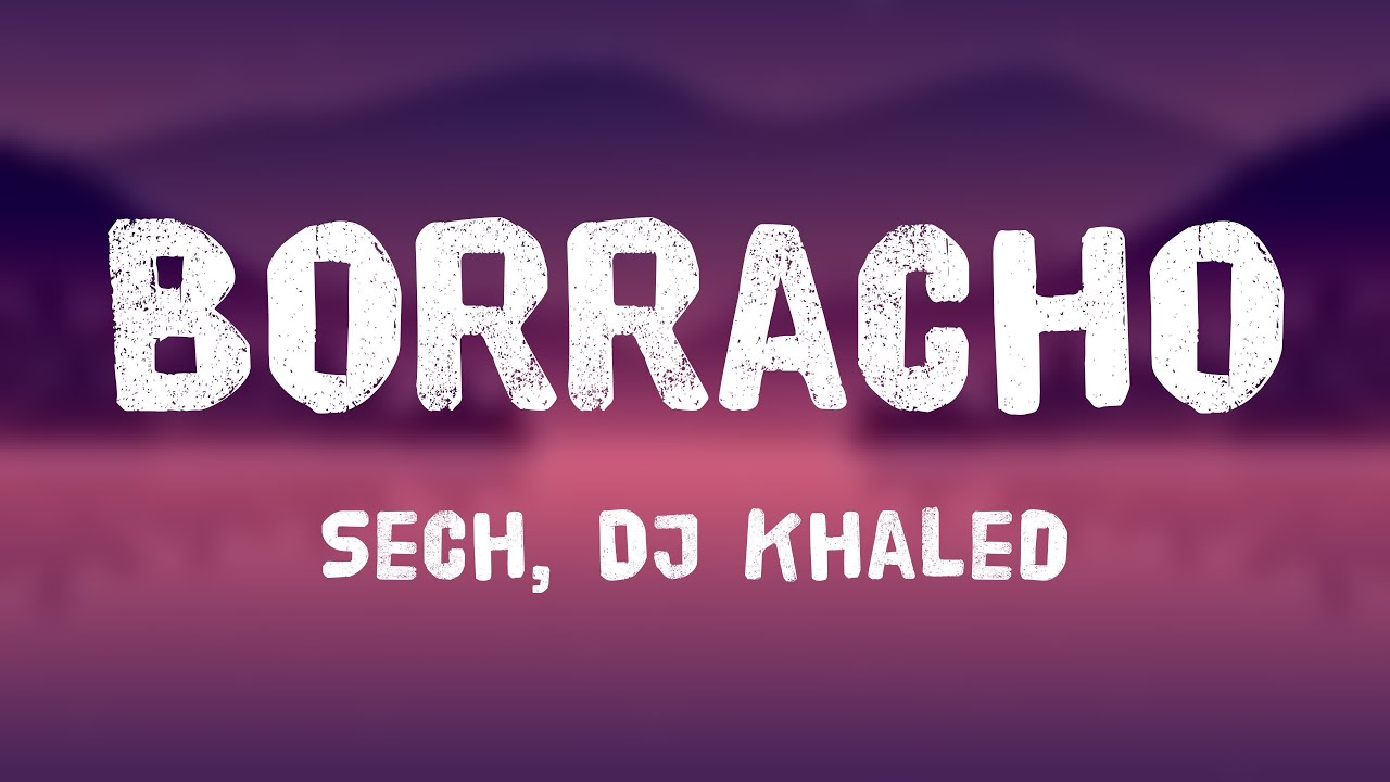 Borracho - Sech, DJ Khaled (Lyrics Version) 🎹 - YouTube