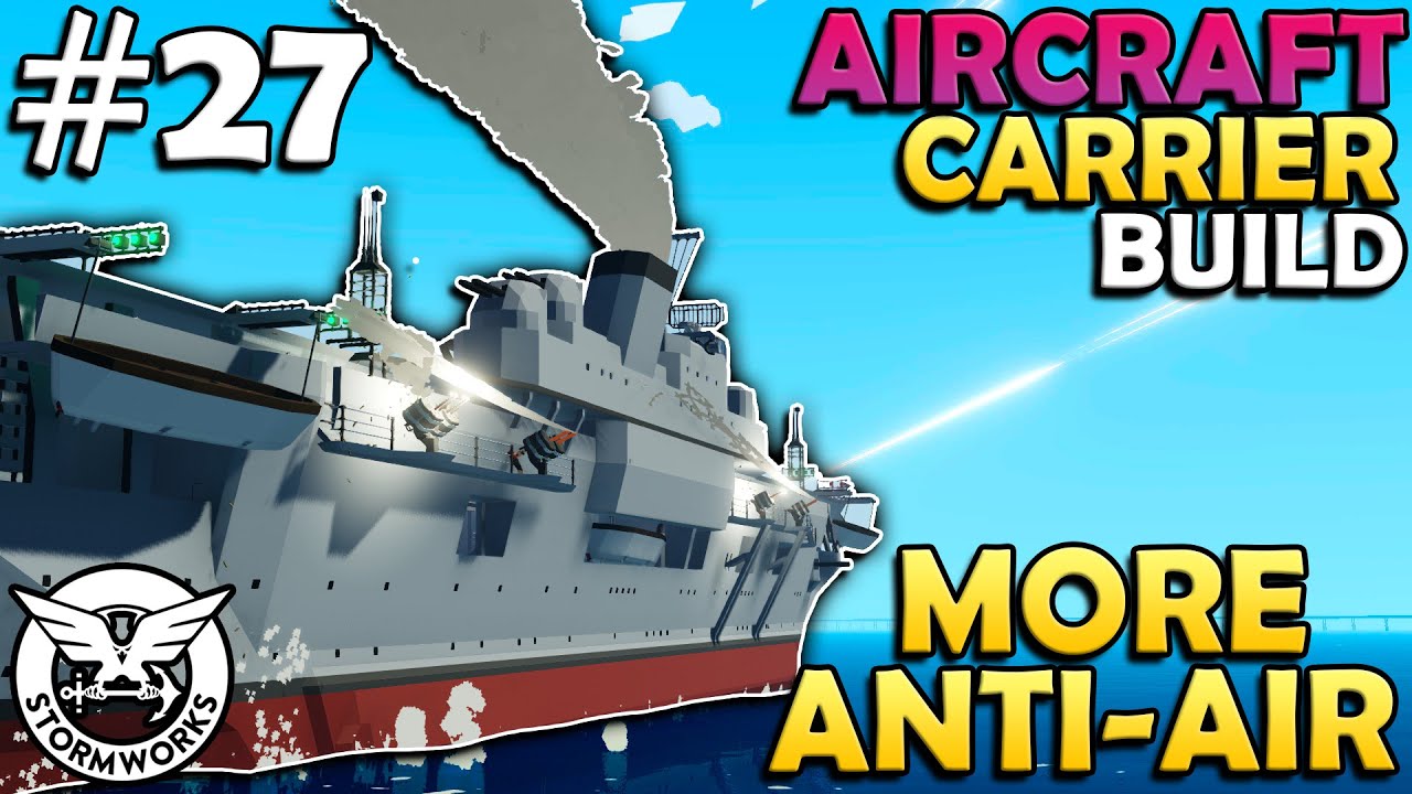 Anti-Aircraft Guns ARE IMPORTANT! - Aircraft Carrier Build - Stormworks ...