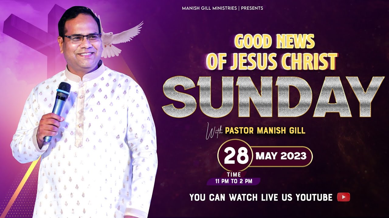 GOOD NEWS OF JESUS CHRIST SUNDAY SERVICE (28-05-2023) WITH PS.MANISH ...