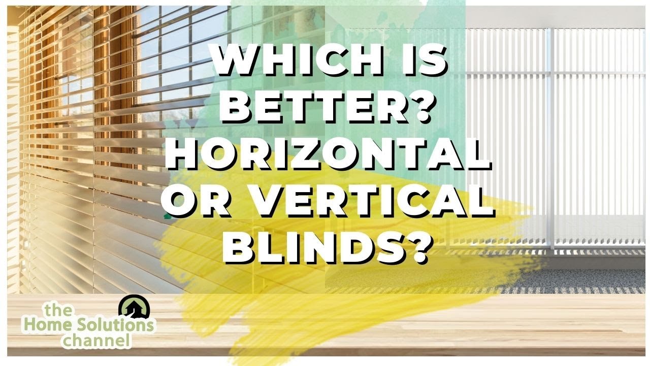 Which Is Better? Horizontal Or Vertical Blinds? - YouTube