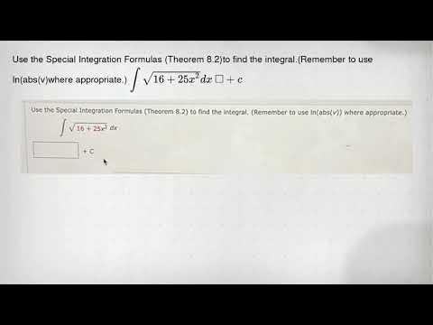 Use the Special Integration Formulas (Theorem 8.2)to find the integral.(Remember to use In(abs(v ...