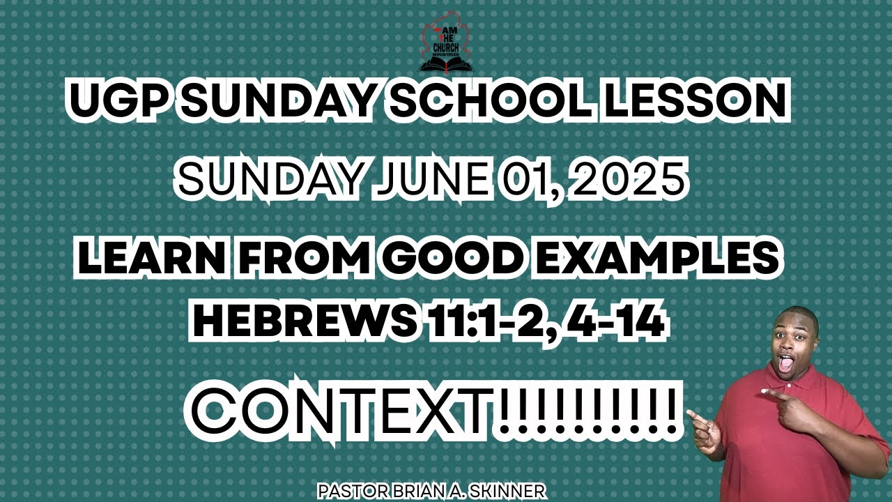 Sunday School Lesson UGP June 01, 2025 Learn From Good Examples Hebrews ...