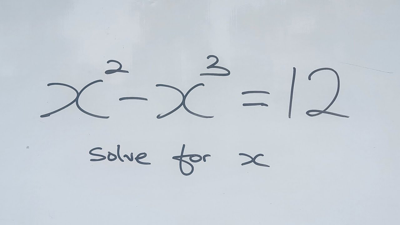 A Very Nice Maths Olympiad Question | How to solve x^2-x^3=12 - YouTube