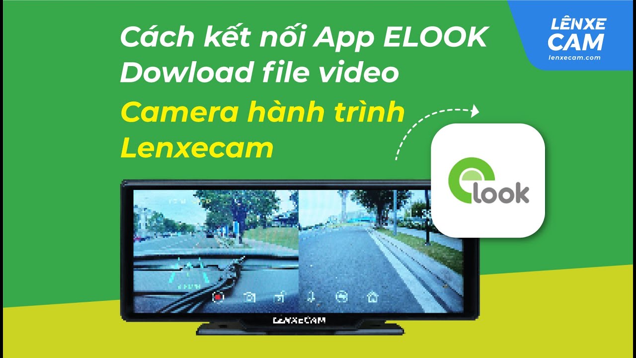 Cách kết nối App ELook để dowload file video camera hành trình Lenxecam ...