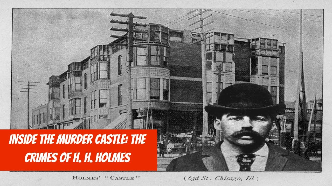 Inside the Murder Castle: The Crimes of H. H. Holmes - YouTube
