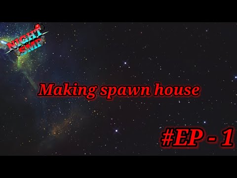 MAKING SPAWN HOUSE IN NIGHT SMP #episode1 - YouTube