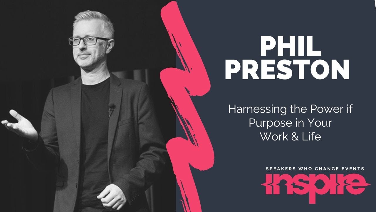 PHIL PRESTON | Harnessing the Power if Purpose in Your Work & Life ...