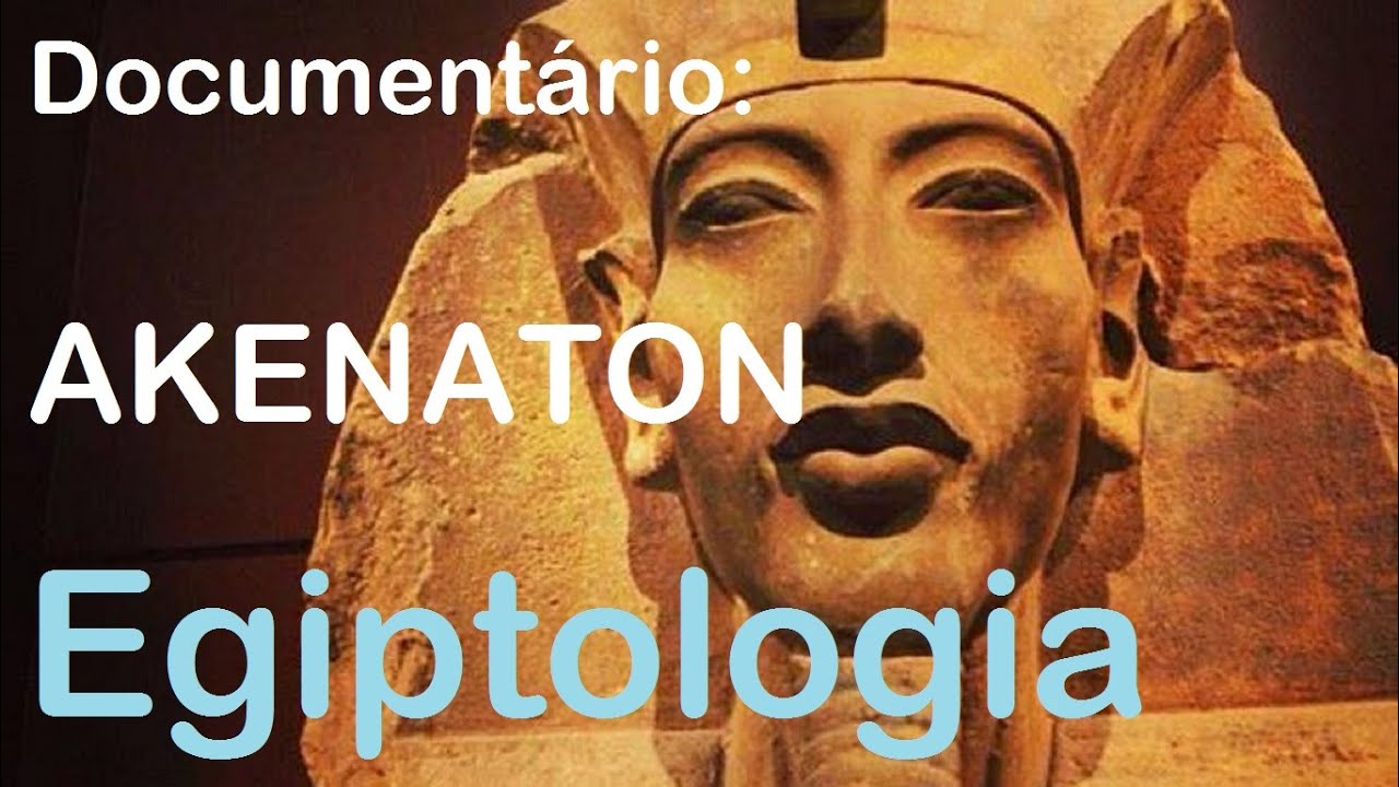 Documentário: Akhenaton - O Faraó Monoteísta * "Aquele que louva Aton ...