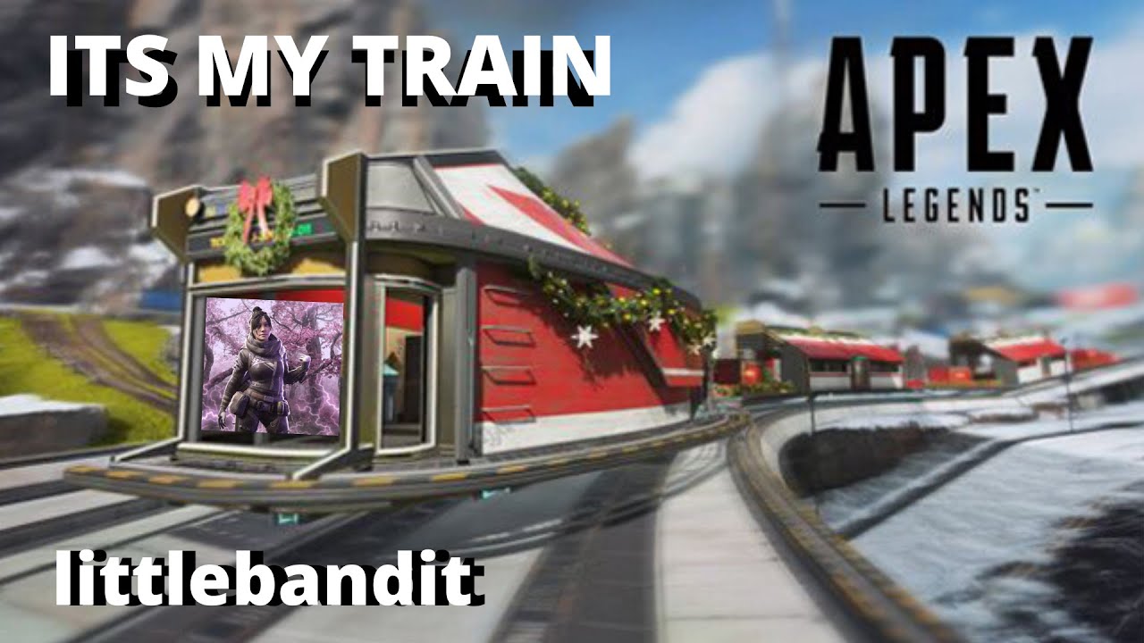 ITS MY TRAIN Apex Legends - YouTube