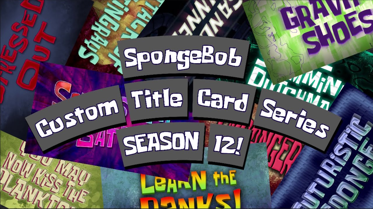 SpongeBob Custom Title Card Series - SEASON 12! - YouTube