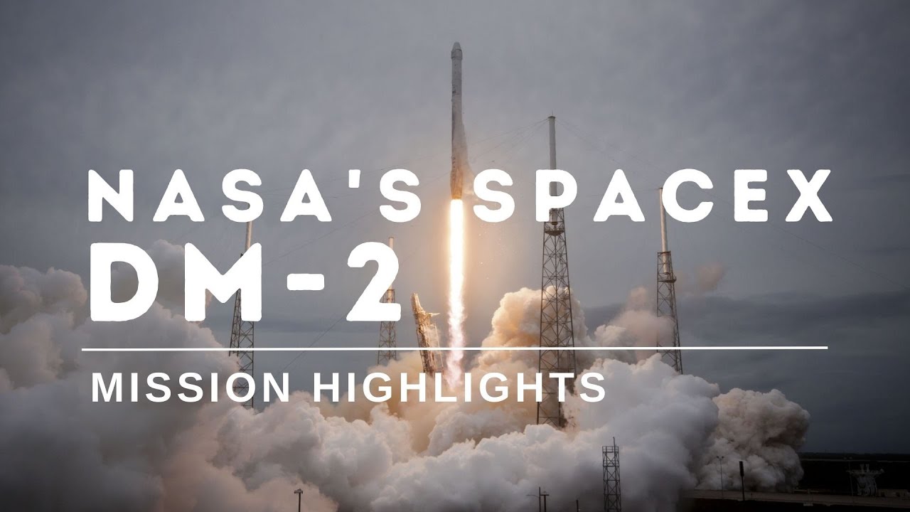 Mission Highlights of NASA SpaceX DM2 Exploration Science Education ...