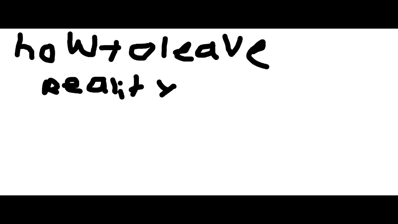 how to leave reality (tutorial) - YouTube