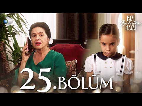 Bizi Birleştiren Hayat 25. Bölüm | Full Bölüm