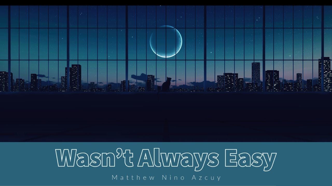 Matthew Nino Azcuy - Wasn't Always Easy (Ft. WLLY) - YouTube Music