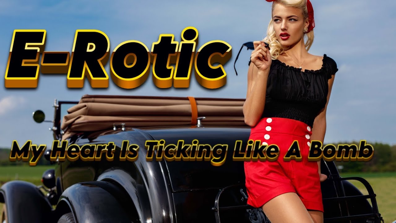 E-Rotic - My Heart Is Ticking Like A Bomb - YouTube