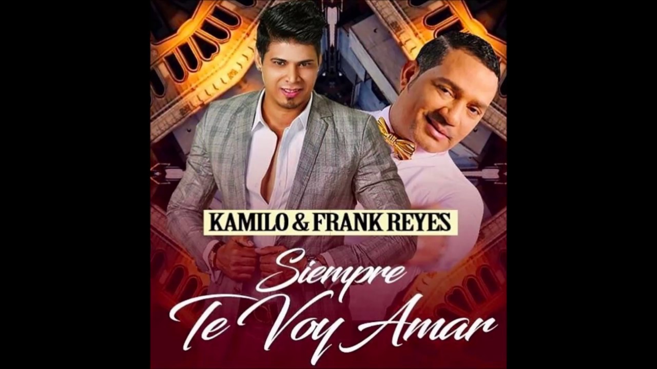 Frank Reyes ft Kamilo - Siempre Te Voy Amar - YouTube